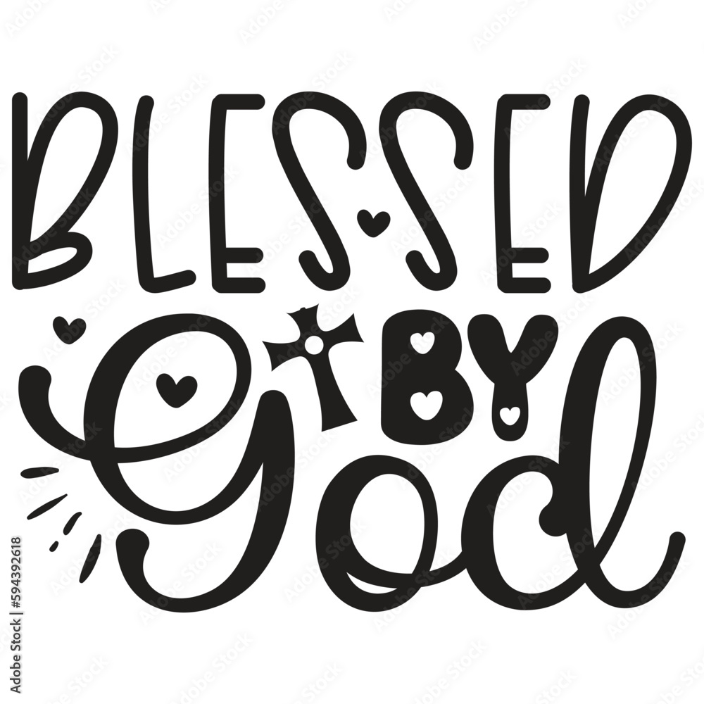 Blessed By God - Jesus Christian SVG And T-shirt Design, Jesus ...
