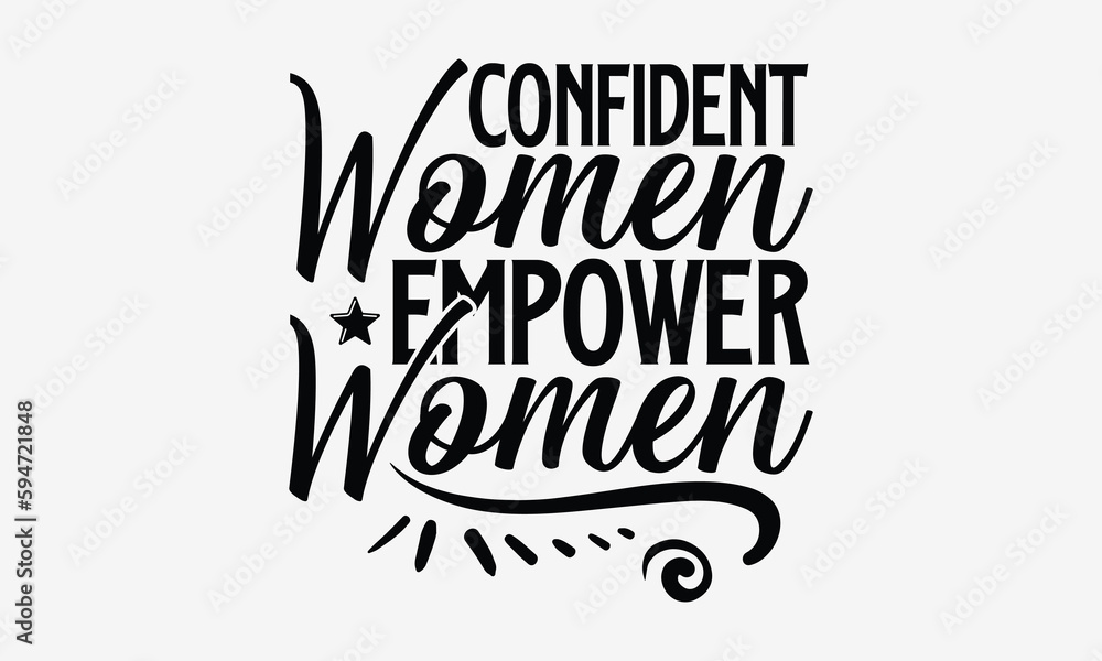 Confident Women Empower Women- Women Empowerment t shirt design, Hand ...
