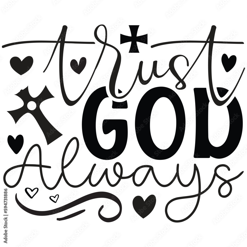 Trust God Always - Jesus Christian SVG And T-shirt Design, Jesus ...