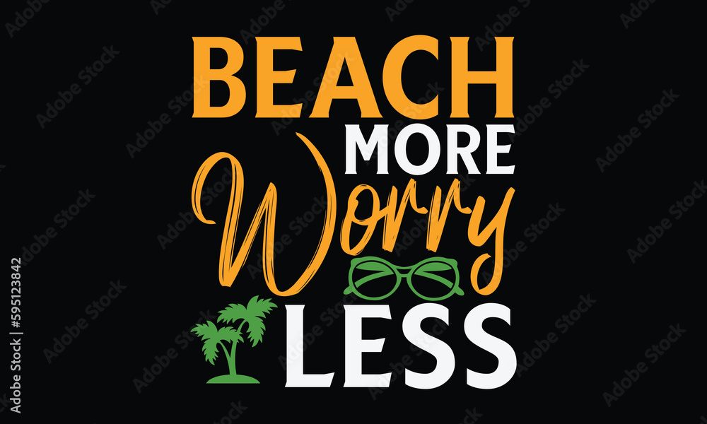 Beach more worry less - Summer Svg typography t-shirt design, Hand ...