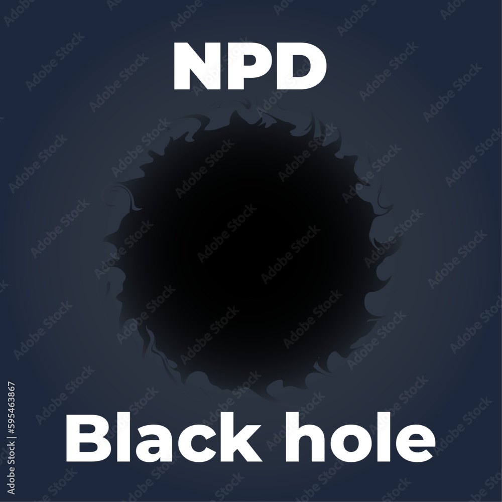 NPD Narcissistic Personality Disorder, black hole on dark background ...