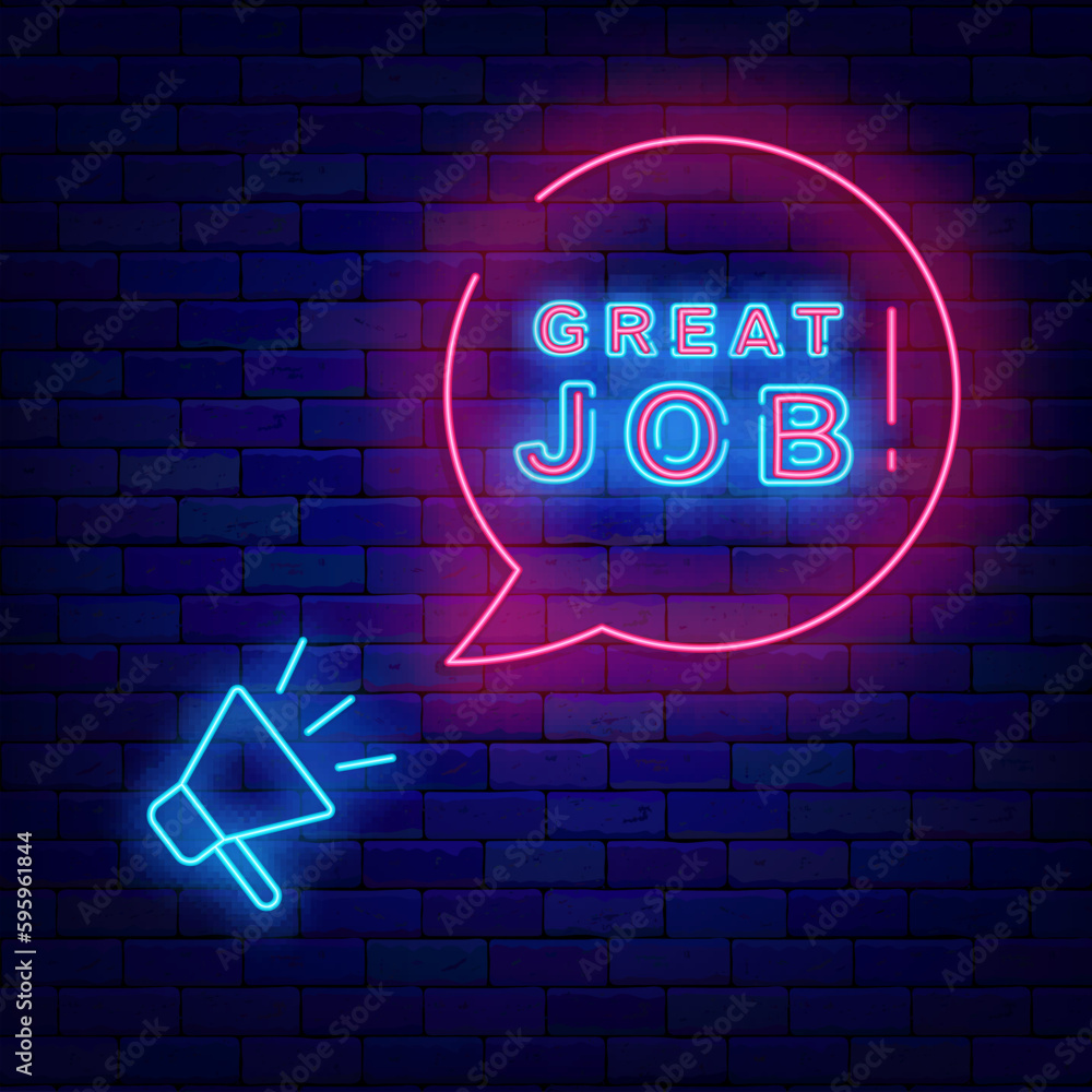 Great job neon advertising. Well done sign. Speech bubble with ...