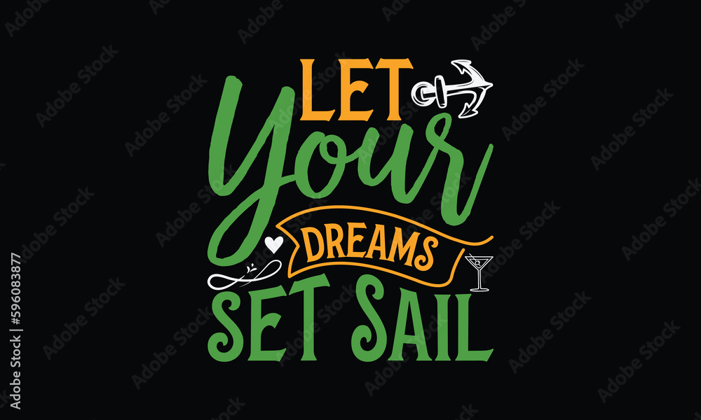 Let your dreams set sail - Summer Svg typography t-shirt design, Hand ...