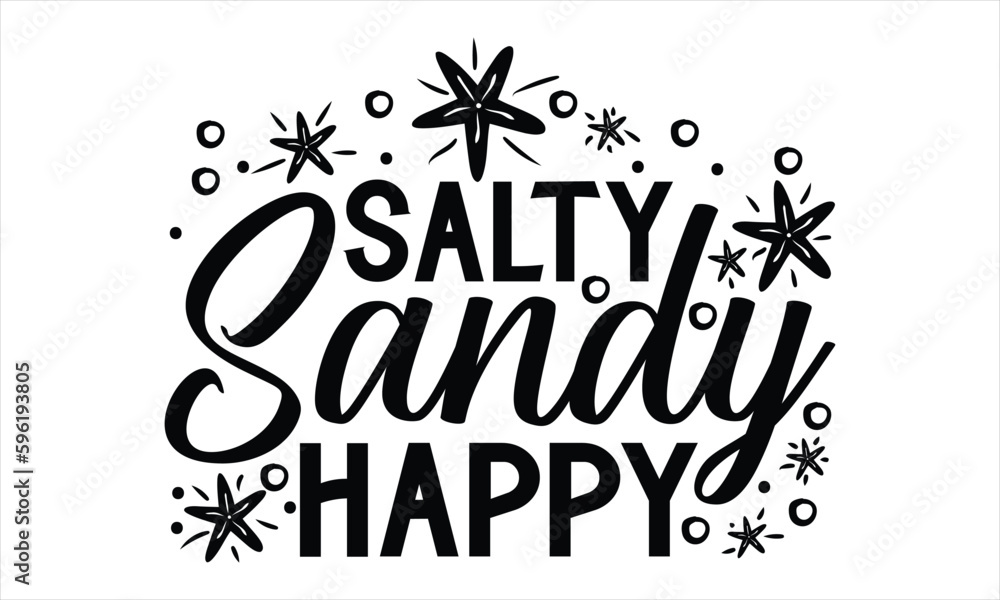 Salty sandy happy - Summer T Shirt Design, Hand drawn lettering and ...