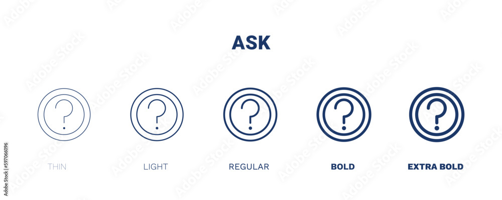 ask icon. Thin, light, regular, bold, black ask icon set from distance ...