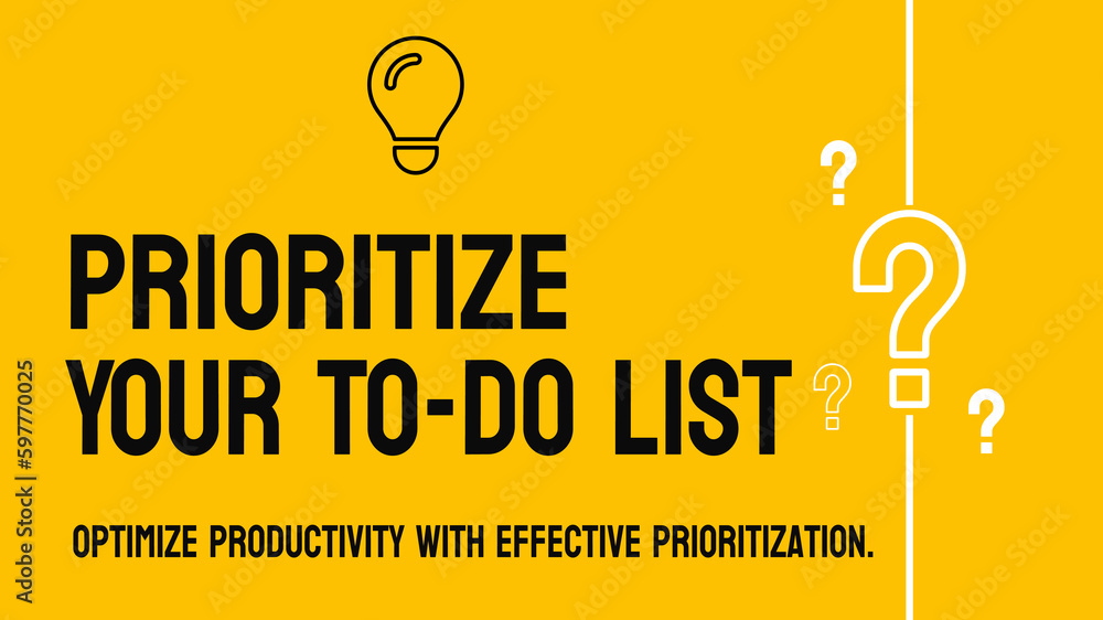 Prioritize Your To-Do List: Organizing tasks based on importance and ...