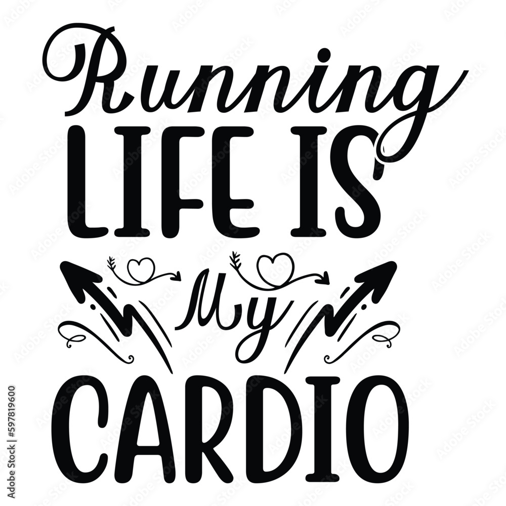 Running life is cardio Mother's day shirt print template, typography ...