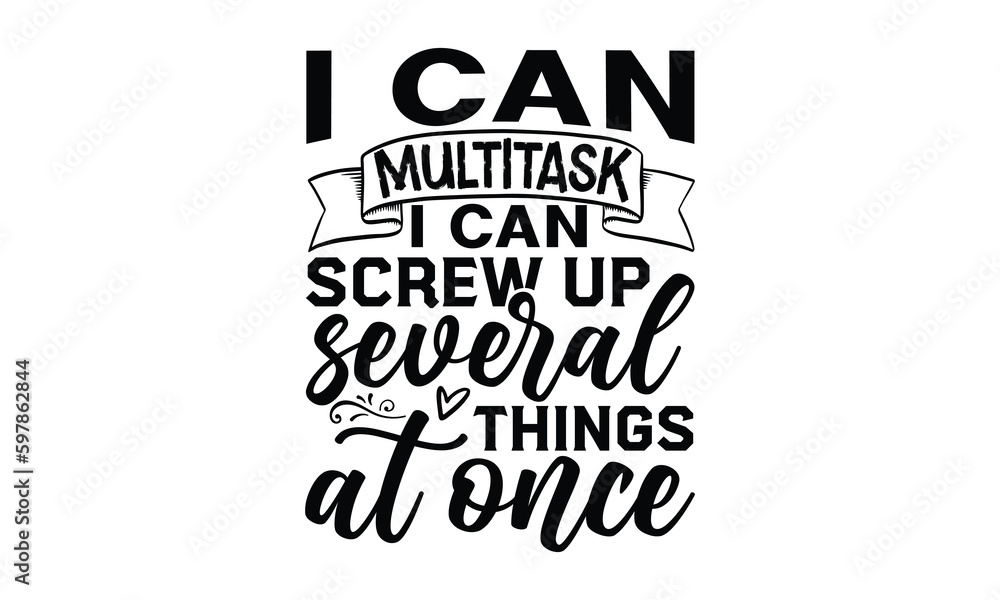 I can multitask I can screw up several things at once-octopus SVG, t ...