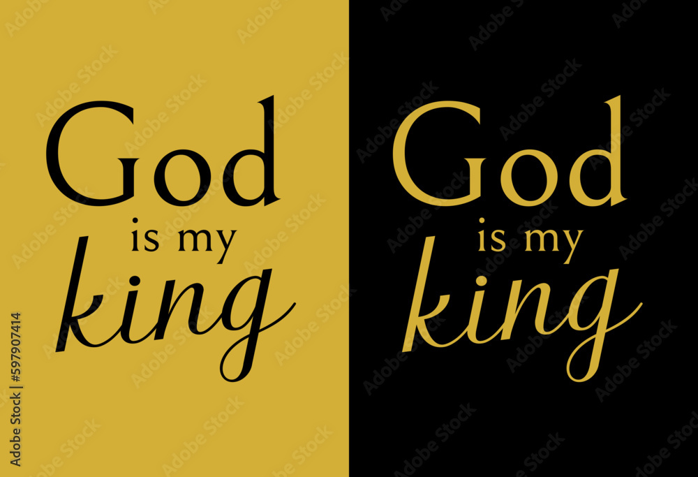 Duplicate text with the phrase God is my king in black and gold ...