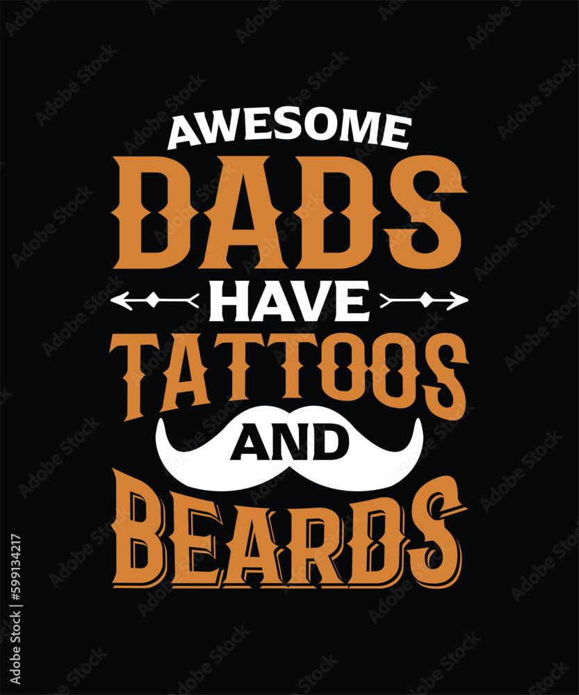 Awesome Dad Have Tattoos And Beard T-shirt Design, Happy Fathers Day ...