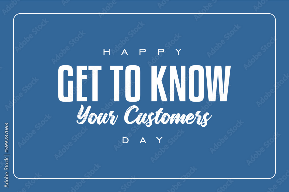 Get To Know Your Customers Day Stock Vector | Adobe Stock
