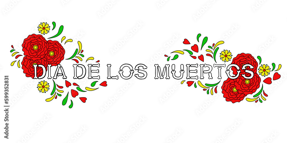 Text Dia De Los Muertos decorated with flowers. Mexican Day of The Dead ...