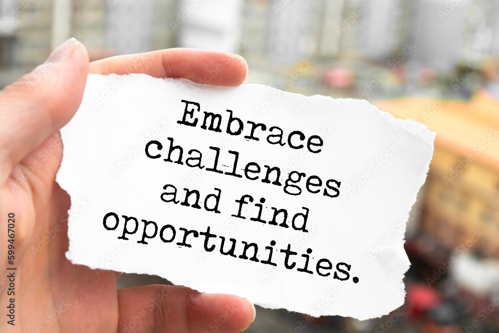Inspirational motivational quote. Embrace challenges and find opportunities. Stock Photo | Adobe ...