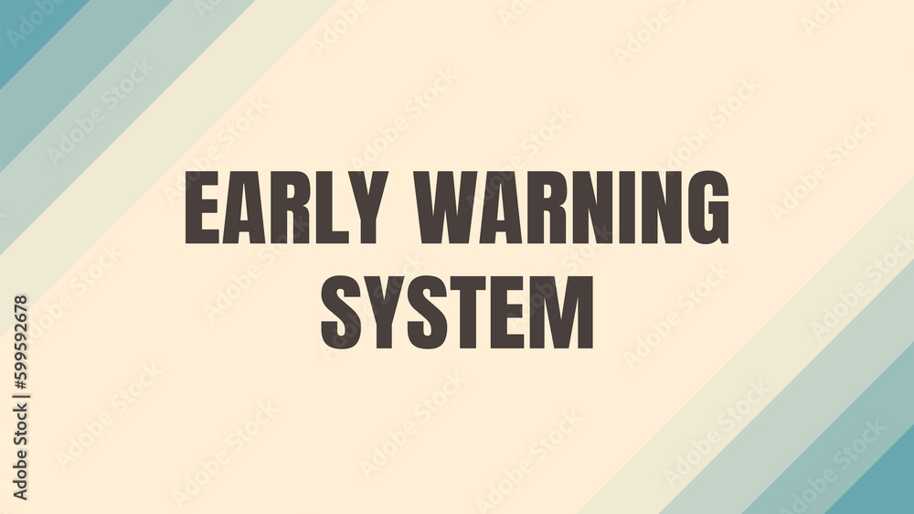 Early Warning System: A system that alerts of impending danger or ...