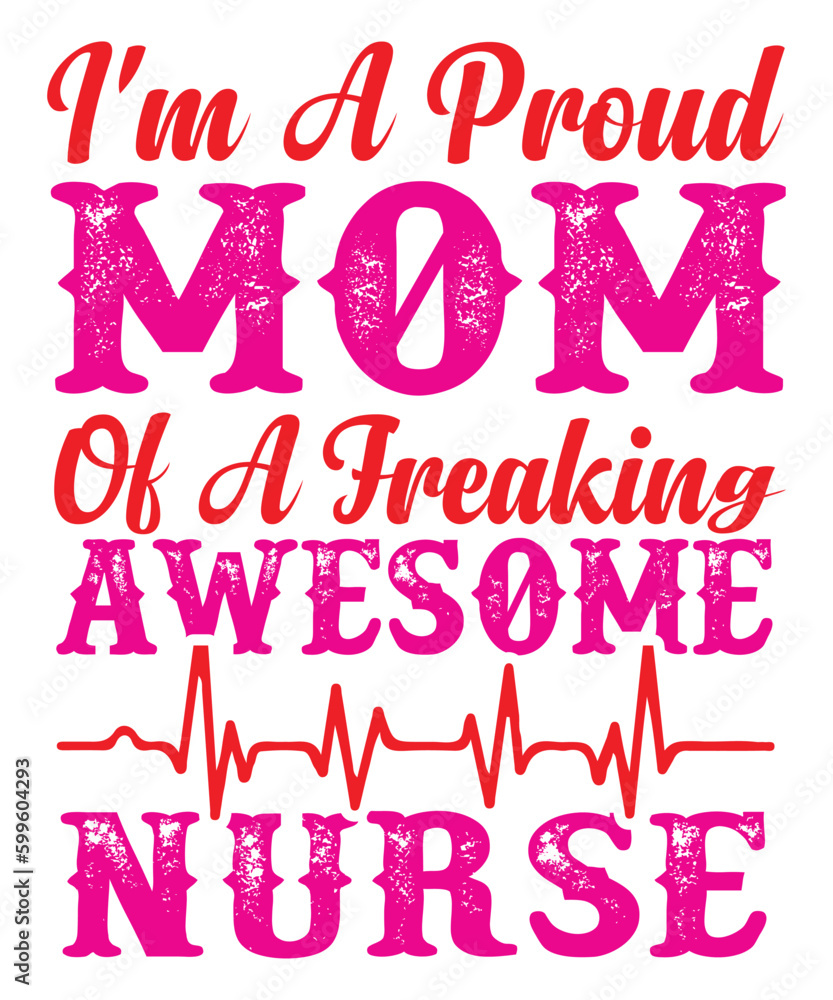 Im A Proud Mom Of A Freaking Awesome Nurse Nurse Quotes Svg Doctor