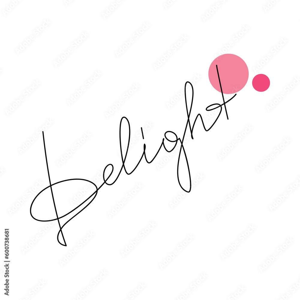Delight slogan, saying. Handwritten lettering quote. Line continuous ...