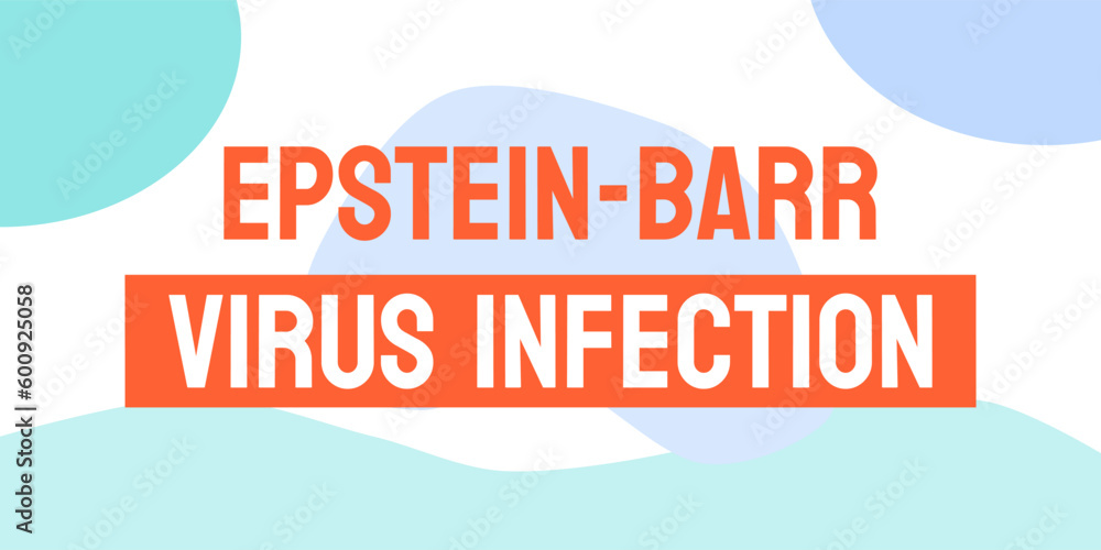 Epstein-Barr Virus Infection: Common viral infection causing ...
