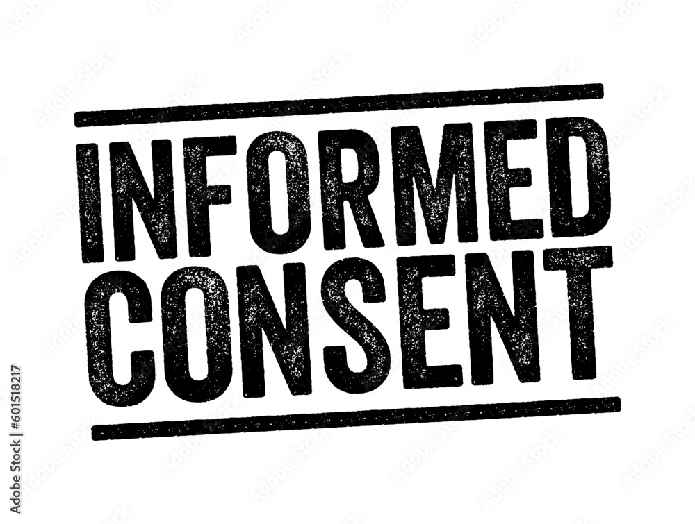 Informed Consent is one of the founding principles of research ethics ...