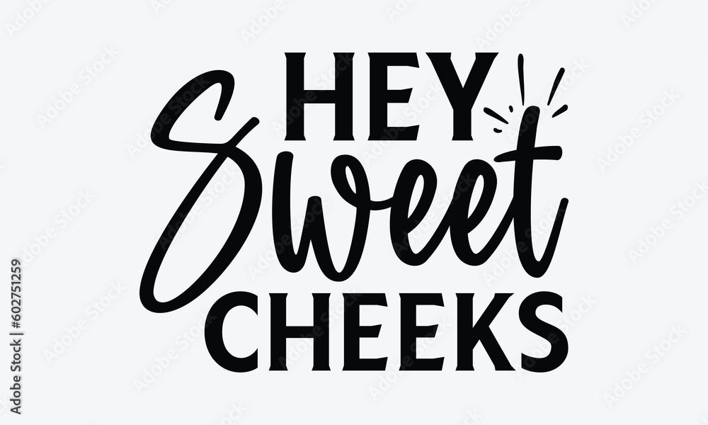Hey Sweet Cheeks - Bathroom svg typography t-shirt design. Hand-drawn ...