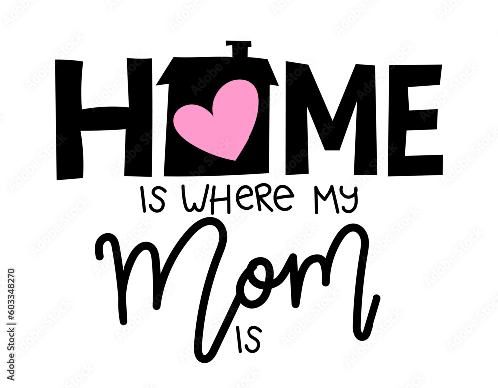 Home is where my Mom is - Happy Mothers Day lettering. Handmade ...