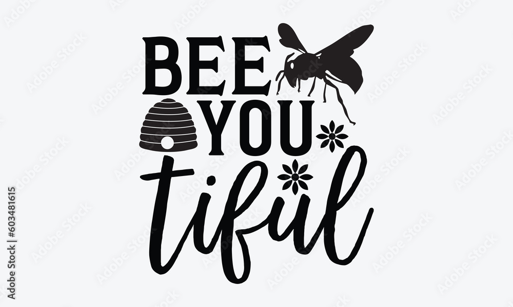 Bee you tiful - Bee svg typography t-shirt design. Hand-drawn lettering ...