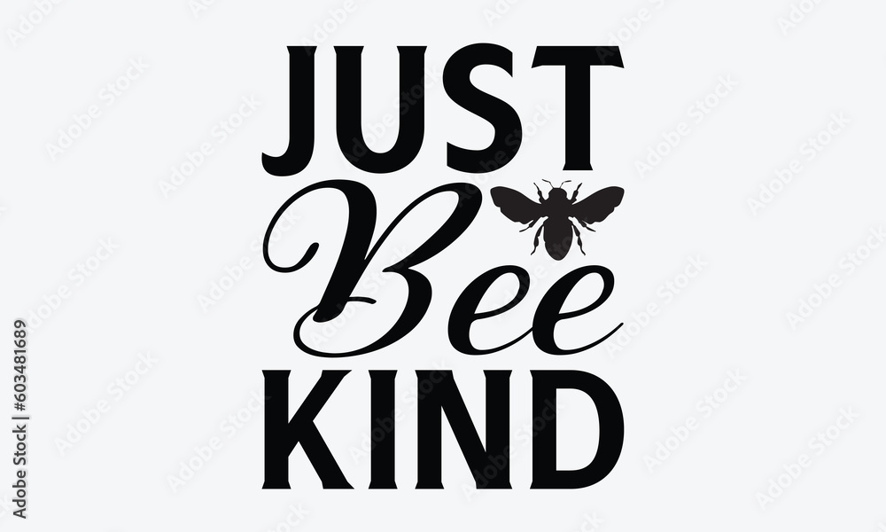 Just bee kind Bee svg typography t-shirt design. Hand-drawn lettering ...