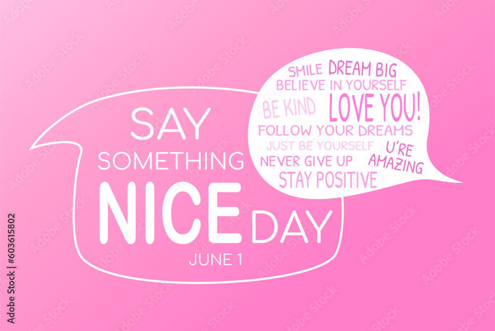 Say something nice day, June 1. National holiday concept. Speech bubble ...