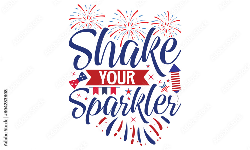 Shake Your Sparkler - Fourth Of July SVG Design, Hand lettering ...