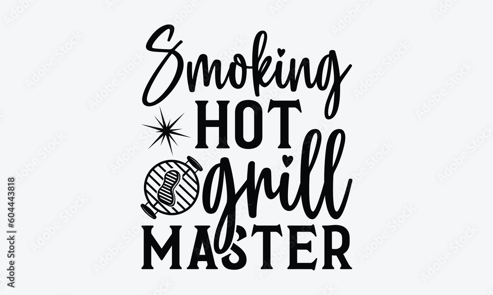 Smoking hot grill master - Barbecue svg typography t-shirt design Hand ...