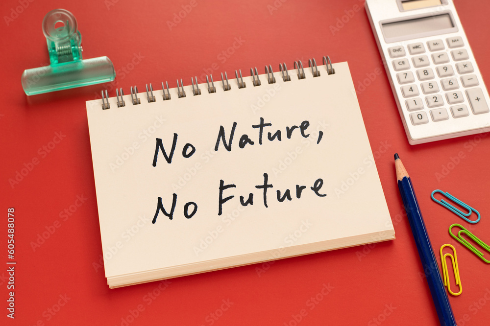 There is notebook with the word No nature, No future. It is as an eye ...