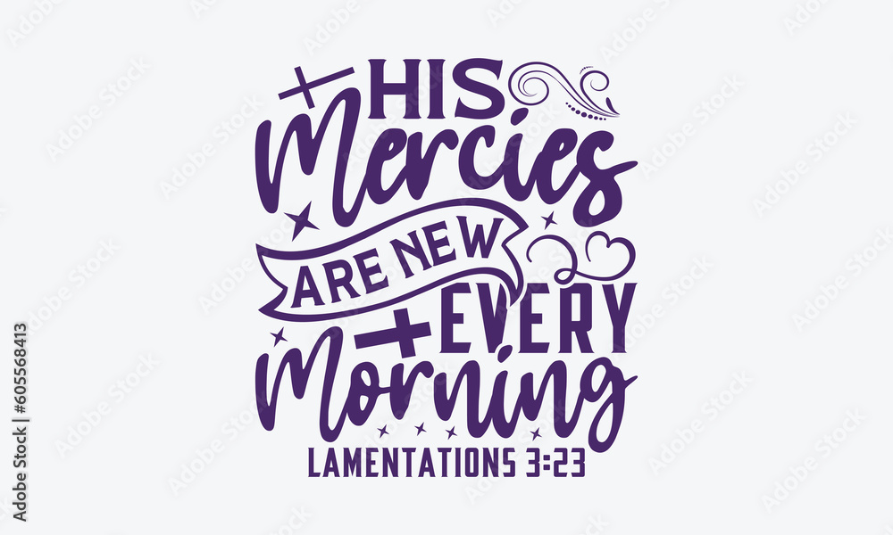 His Mercies Are New Every Morning Lamentations 3:23 - Faith SVG Design ...