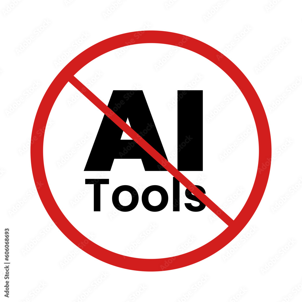 Do not use AI tools. Artificial Intelegent is not allowed. Anti Ai sign. No AI-Generated Content ...