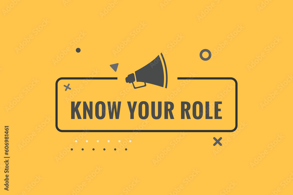 Know Your Role Button. Speech Bubble, Banner Label Know Your Role Stock ...