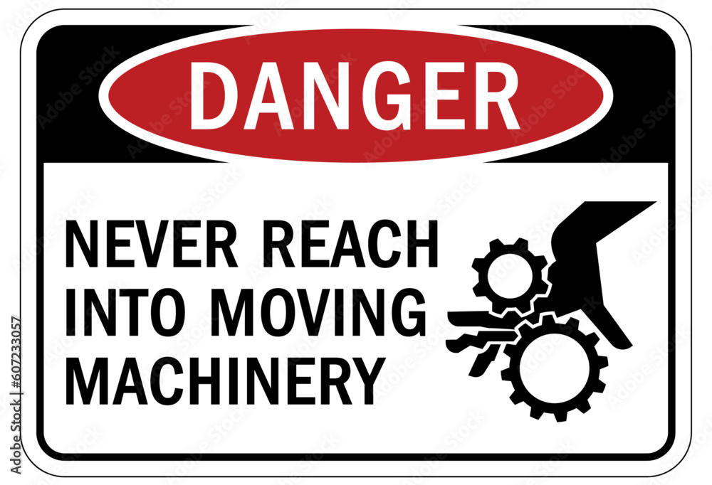 Moving machinery warning sign and label never reach into moving ...