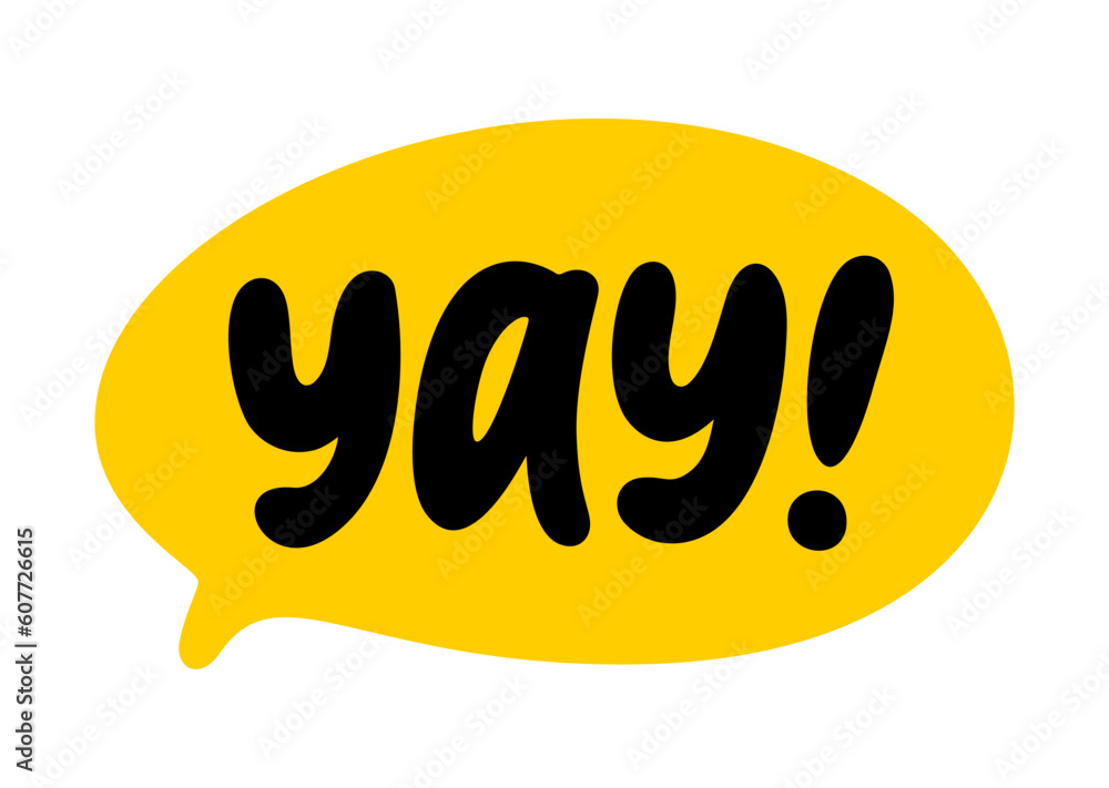 YAY speech bubble. Yay text. Hand drawn quote. Doodle phrase. Graphic ...