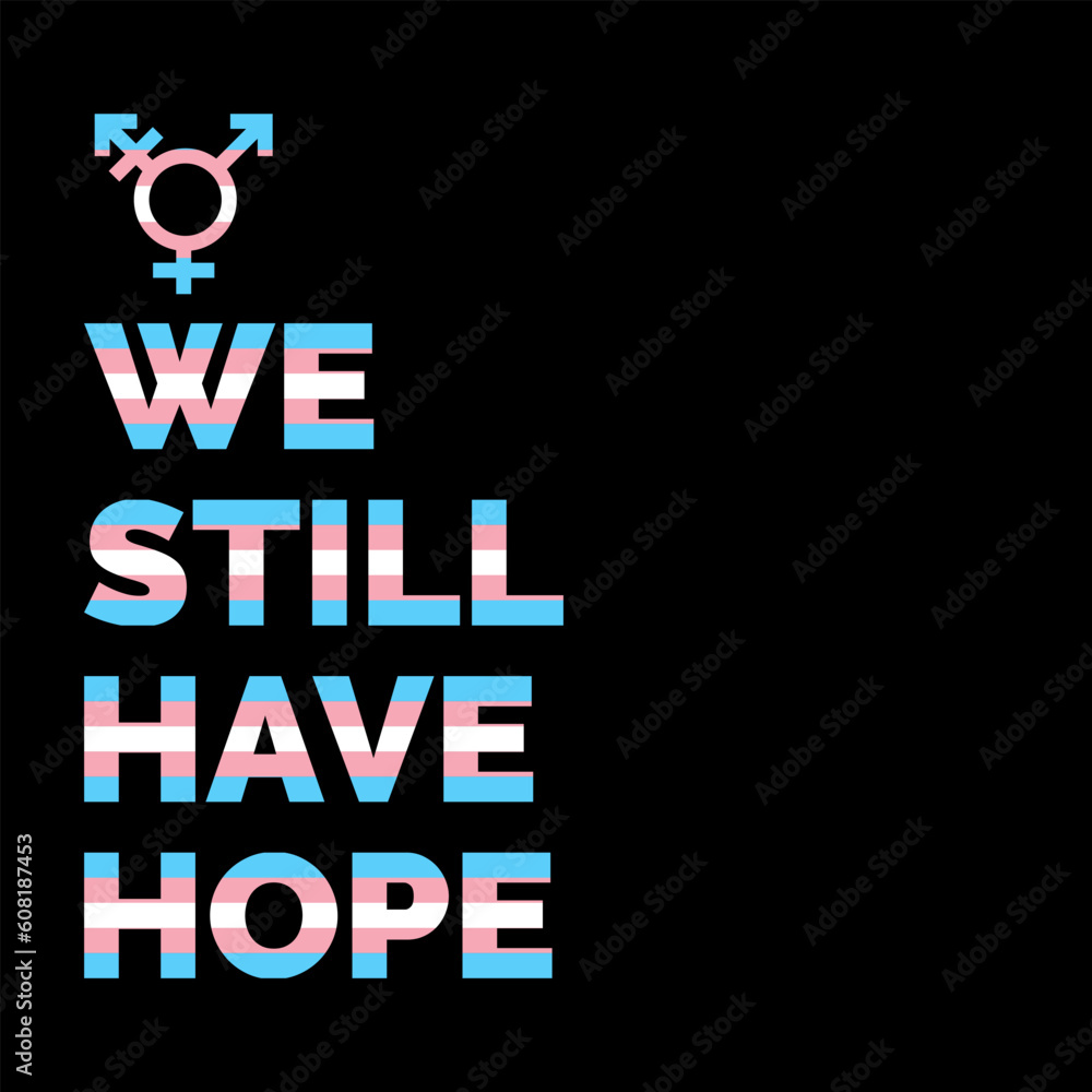 We still have hope banner with trans flag colors. Typography Poster on ...