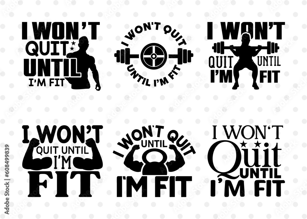 Vetor de I Wont Quit Until Im Fit SVG Bundle, Weights Svg, Gym Svg ...