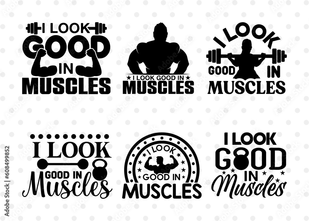 I Look Good In Muscles SVG Bundle, Weights Svg, Gym Svg, Fitness Svg ...