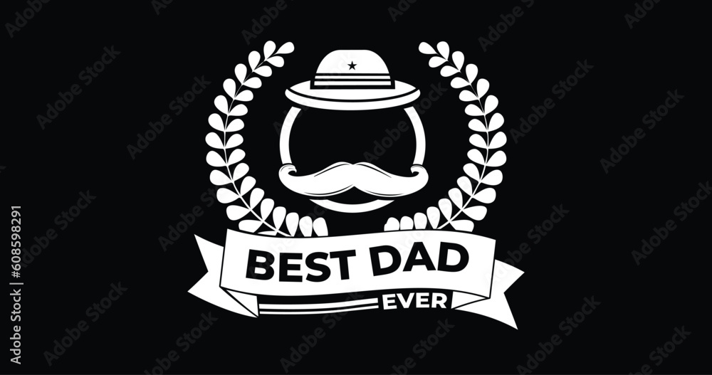 Best Dad Ever logo design isolated on a black background. Happy Father ...