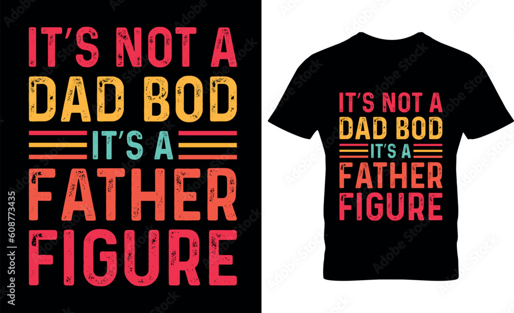 it's not a dad bod it's a father figure,graphic, typography, vector ...