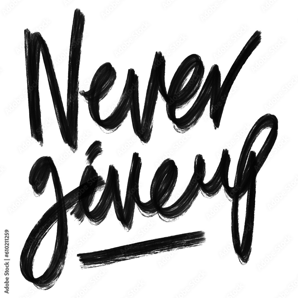 Never Give-up motivational quote hand drawn typographic calligraphic ...