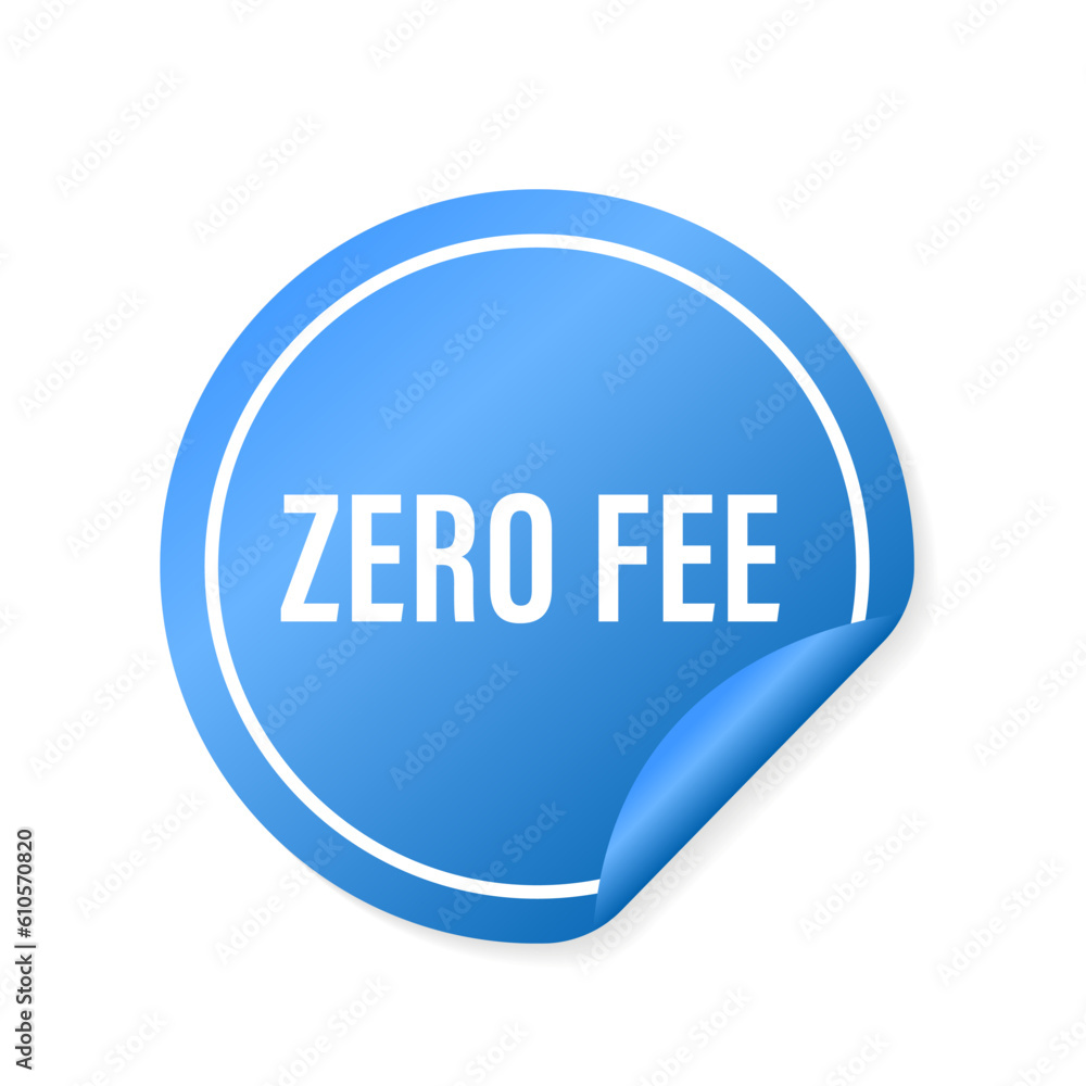 Zero fee round blue sticker isolated on white. Zero percent zero fee ...