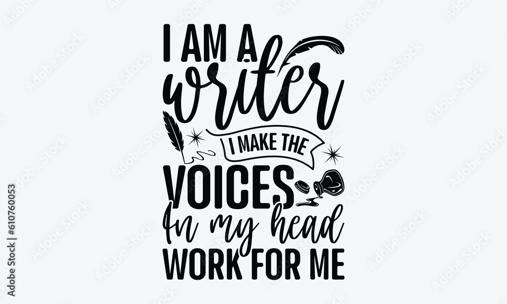 Vetor de I’m a writer I make the voices in my head work for me - Writer ...