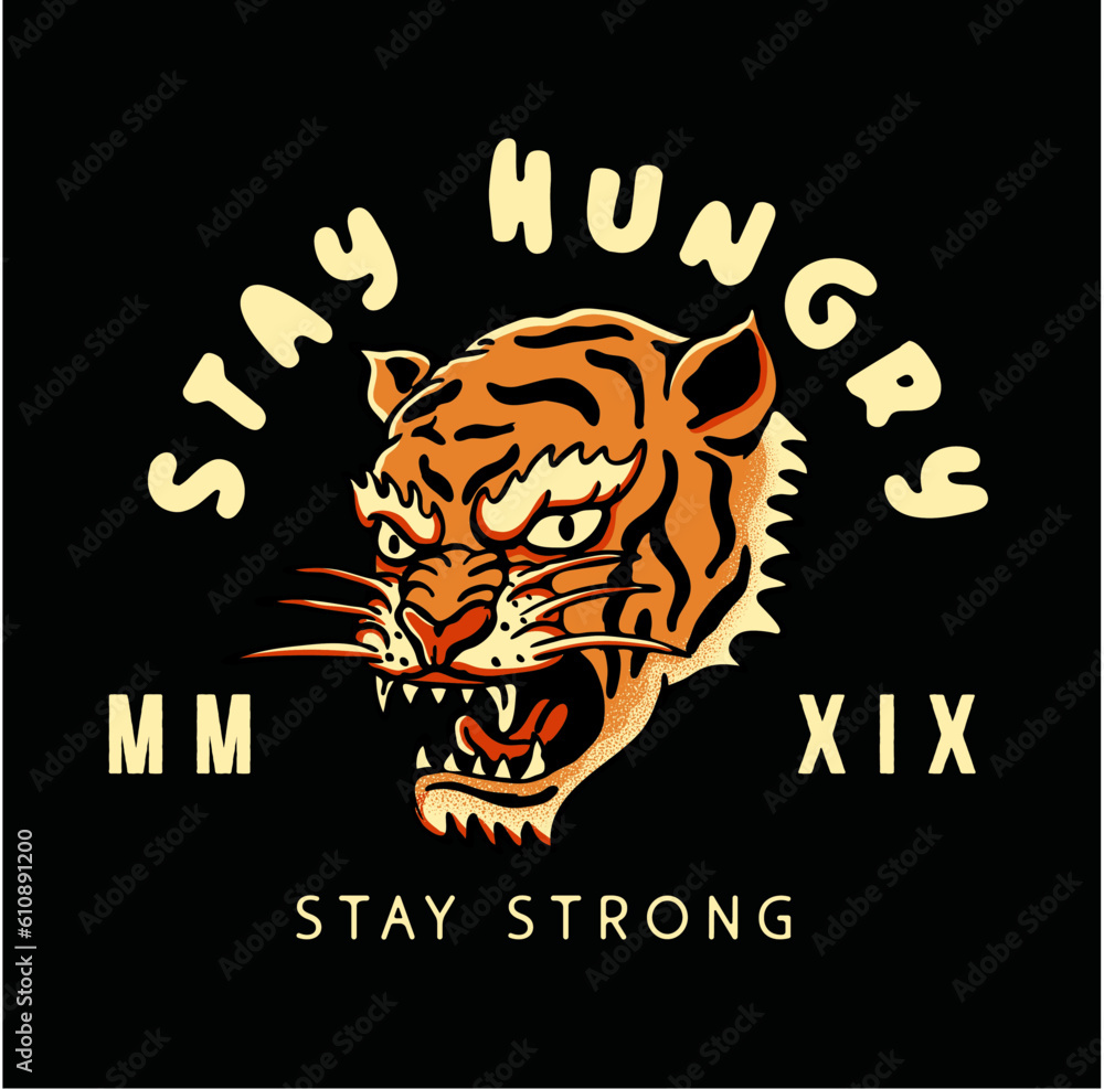 Stay Hungry Tiger