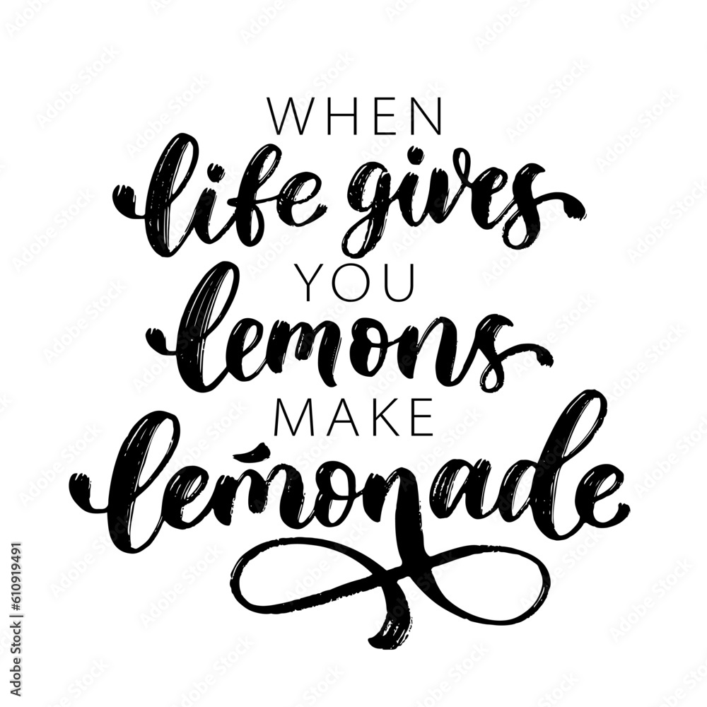 WHEN LIFE GIVES YOU LEMONS MAKE LEMONADE. Brush calligraphy poster. Vector text illustration ...