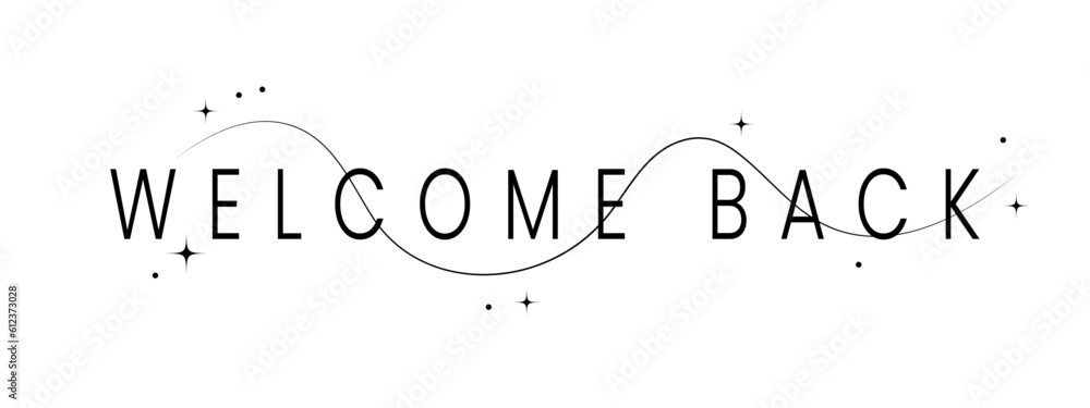 Welcome back sign. Modern calligraphic text for use in greeting card ...