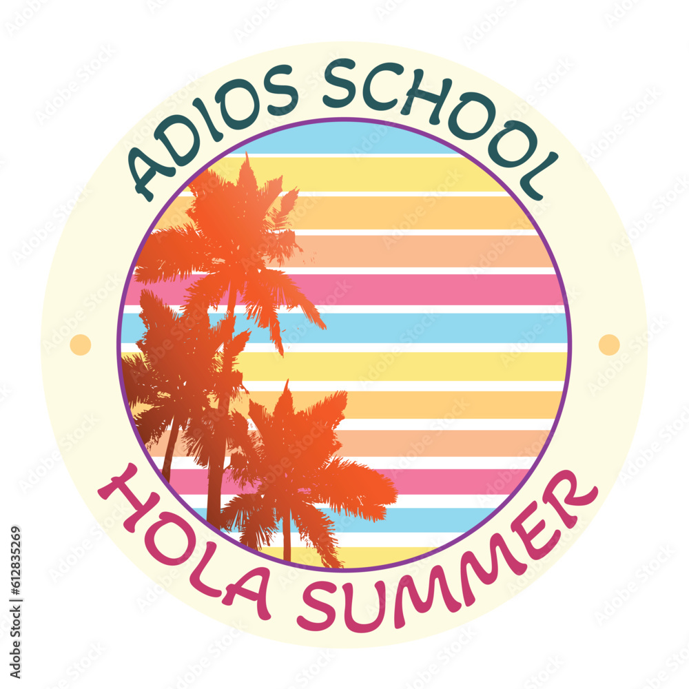Adios School, Hola Summer text in a round frame with a palm trees ...