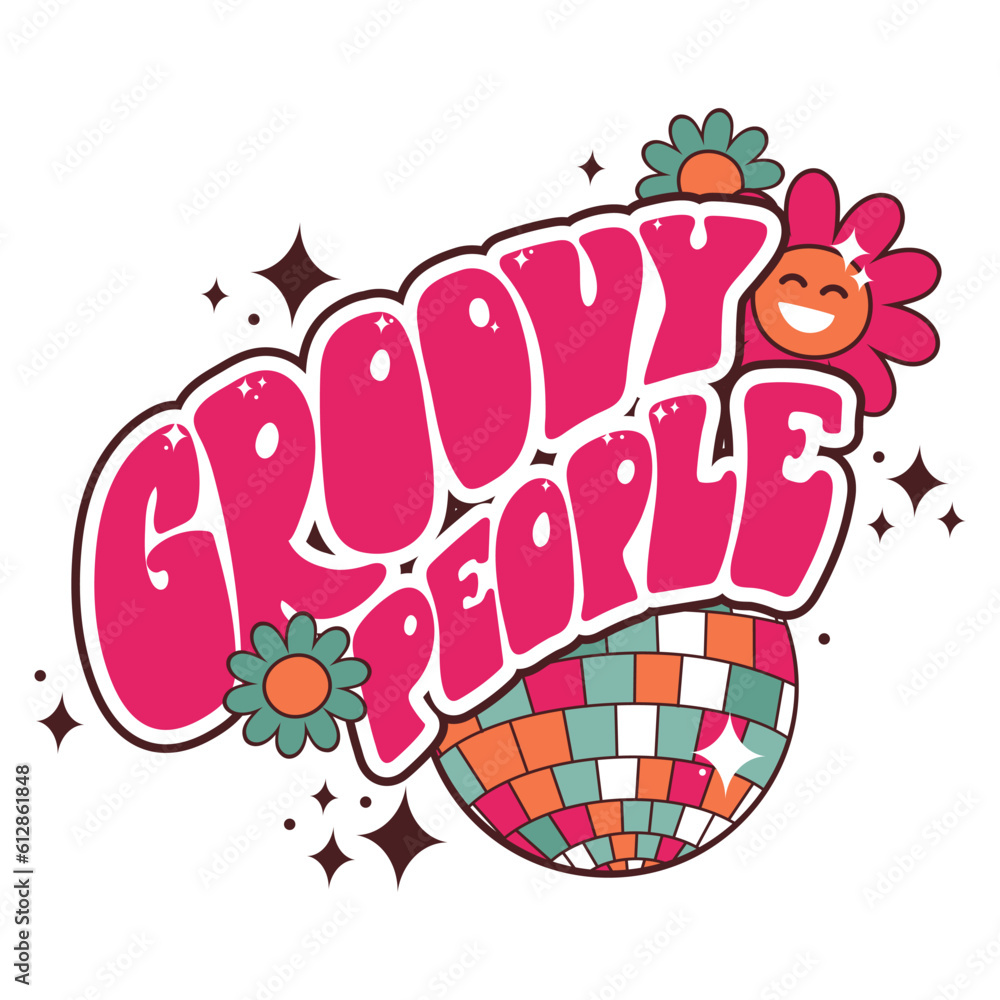 Groovy people. Sparkling bold lettering with disco ball and smiling ...