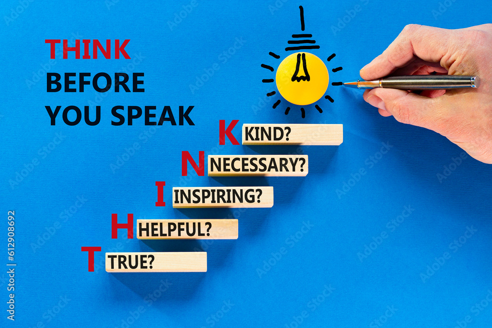 Think before you speak symbol. Concept words Think before you speak true helpful inspiring ...