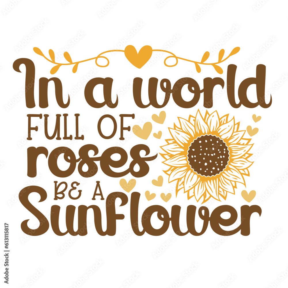 Sunflower. Hand drawn motivation lettering phrase in modern calligraphy ...